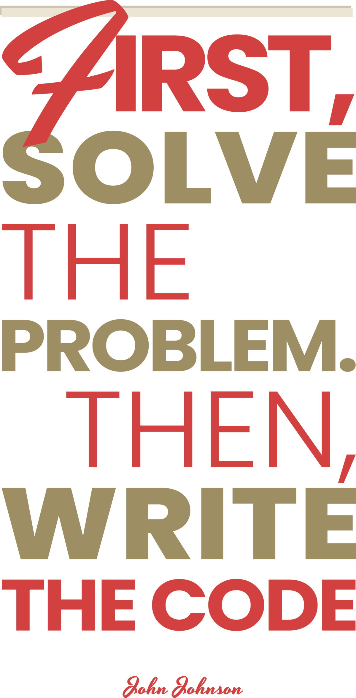 First, solve the problem. Then, write the code t-shirt design | tshirtdesigns.com