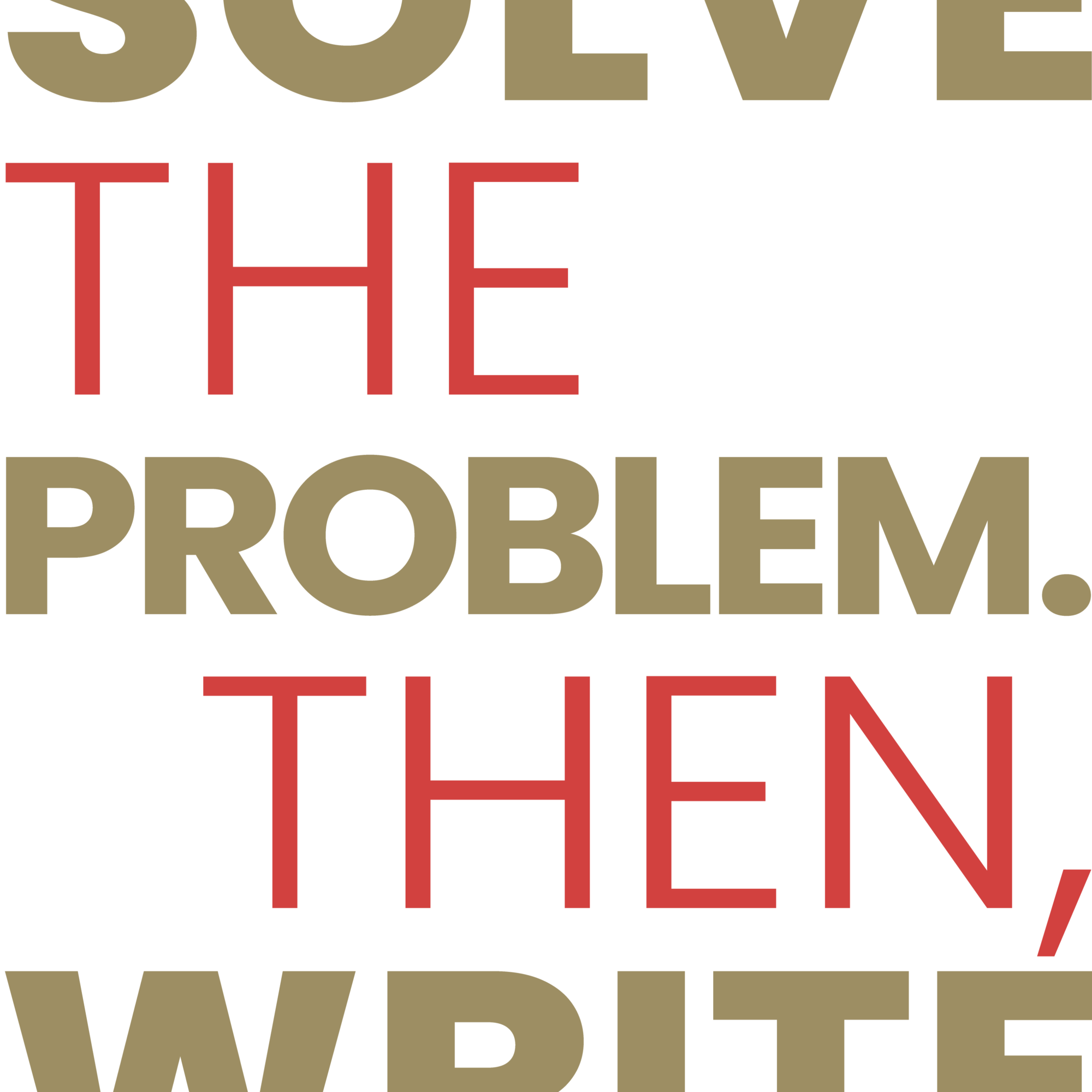 First, solve the problem. Then, write the code t-shirt design ...